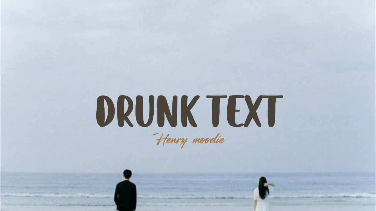 Drunk Text lyrics sound henry moodie - YouTube