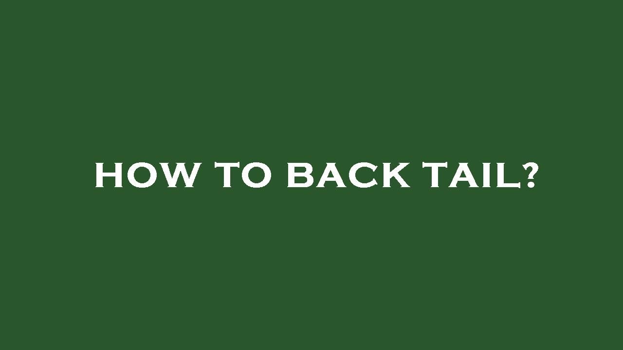 How To Back Tail YouTube how-to-back-tail-youtube
