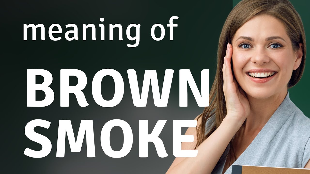 Exploring the Phrase "Brown Smoke": Unveiling Its Meaning - YouTube