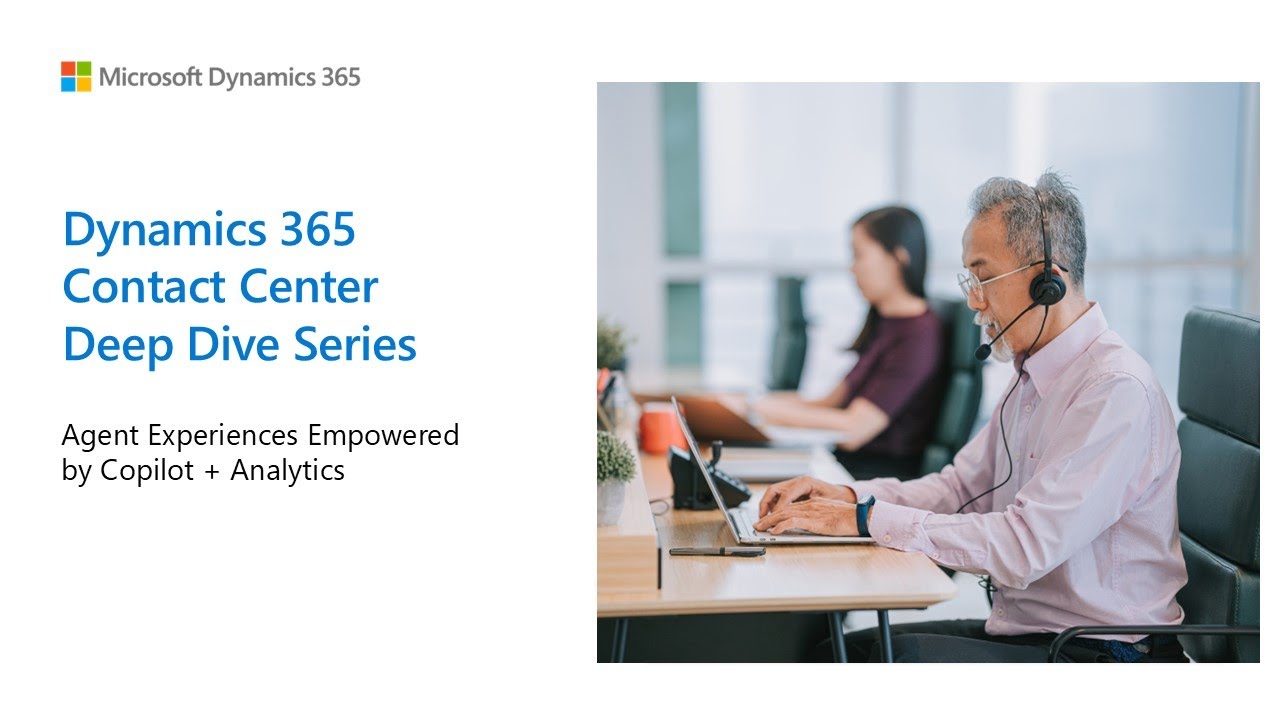 Microsoft CCaaS Deep Dives Sessions - The Agent Experience Empowered by Copilot + Analytics ...