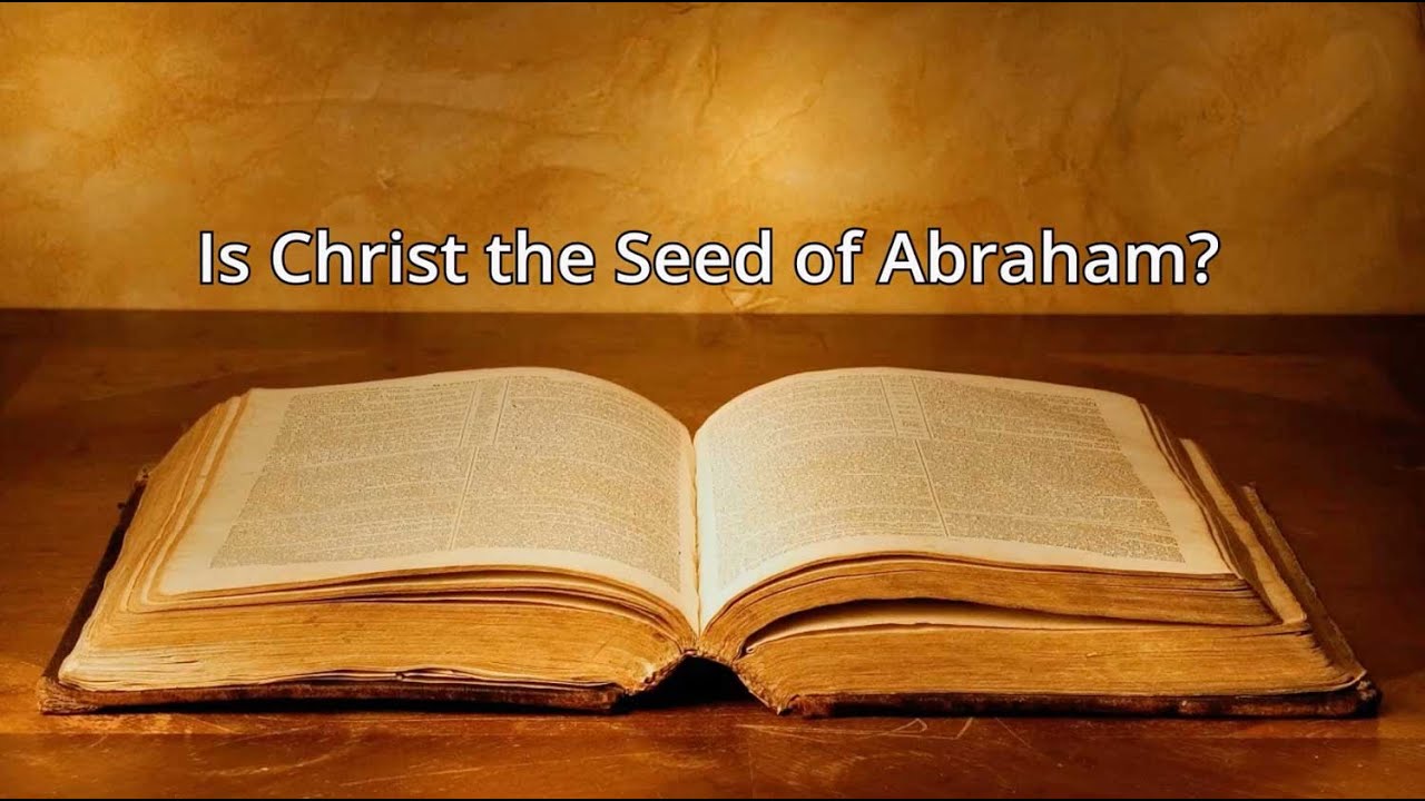 Is Christ the Seed of Abraham? - YouTube