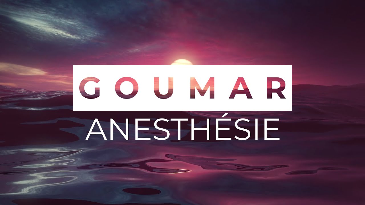 Goumar - Anesthésie - YouTube