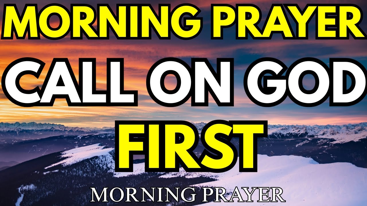 Call On God First Every Morning : Powerful Morning Prayer to Start Your ...