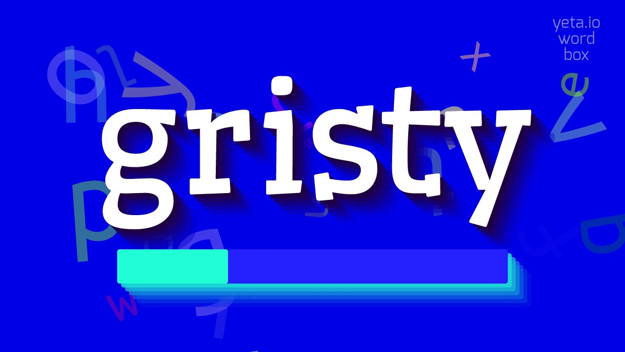 HOW TO SAY GRISTY? QUICK AND EASY! - YouTube