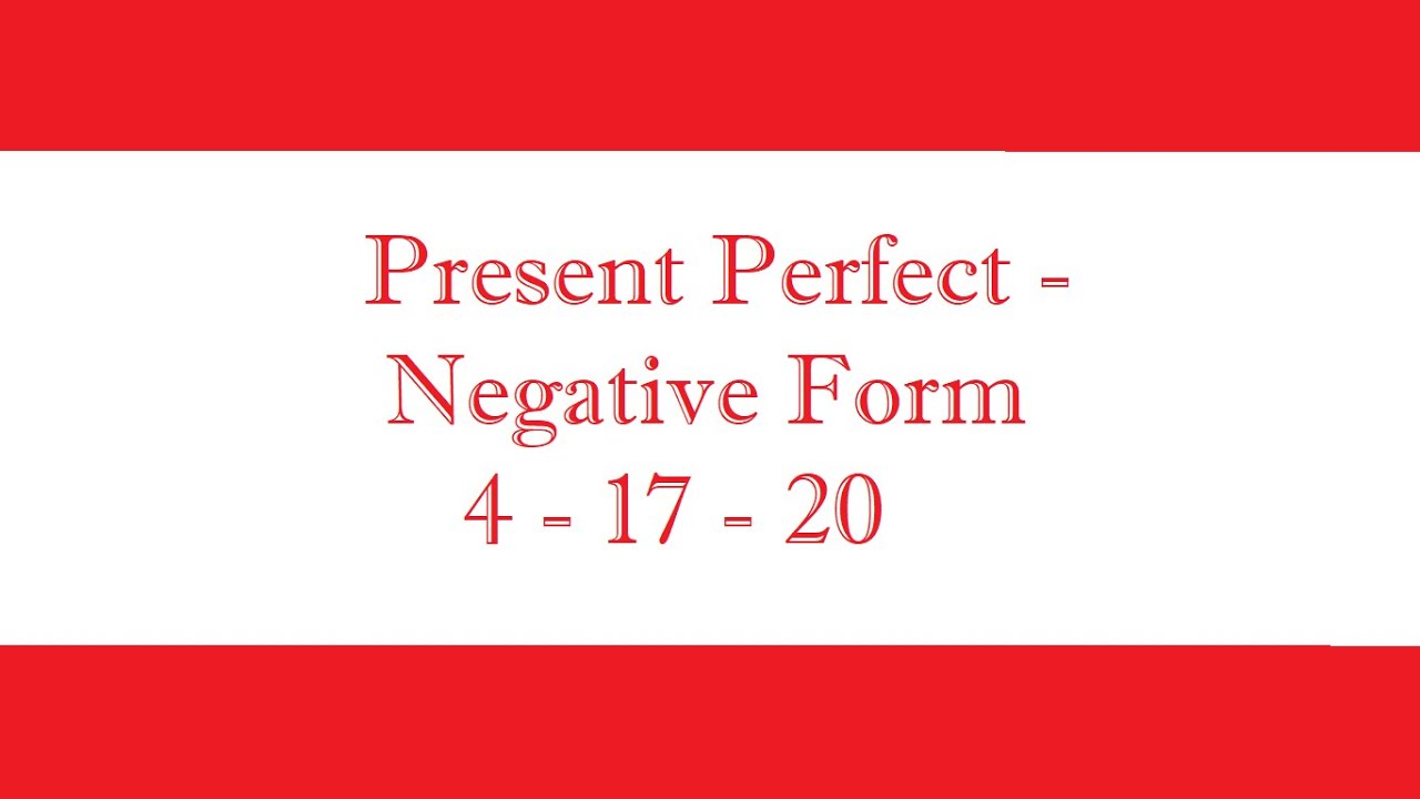 Present Perfect Negative Form YouTube present-perfect-negative-form-youtube