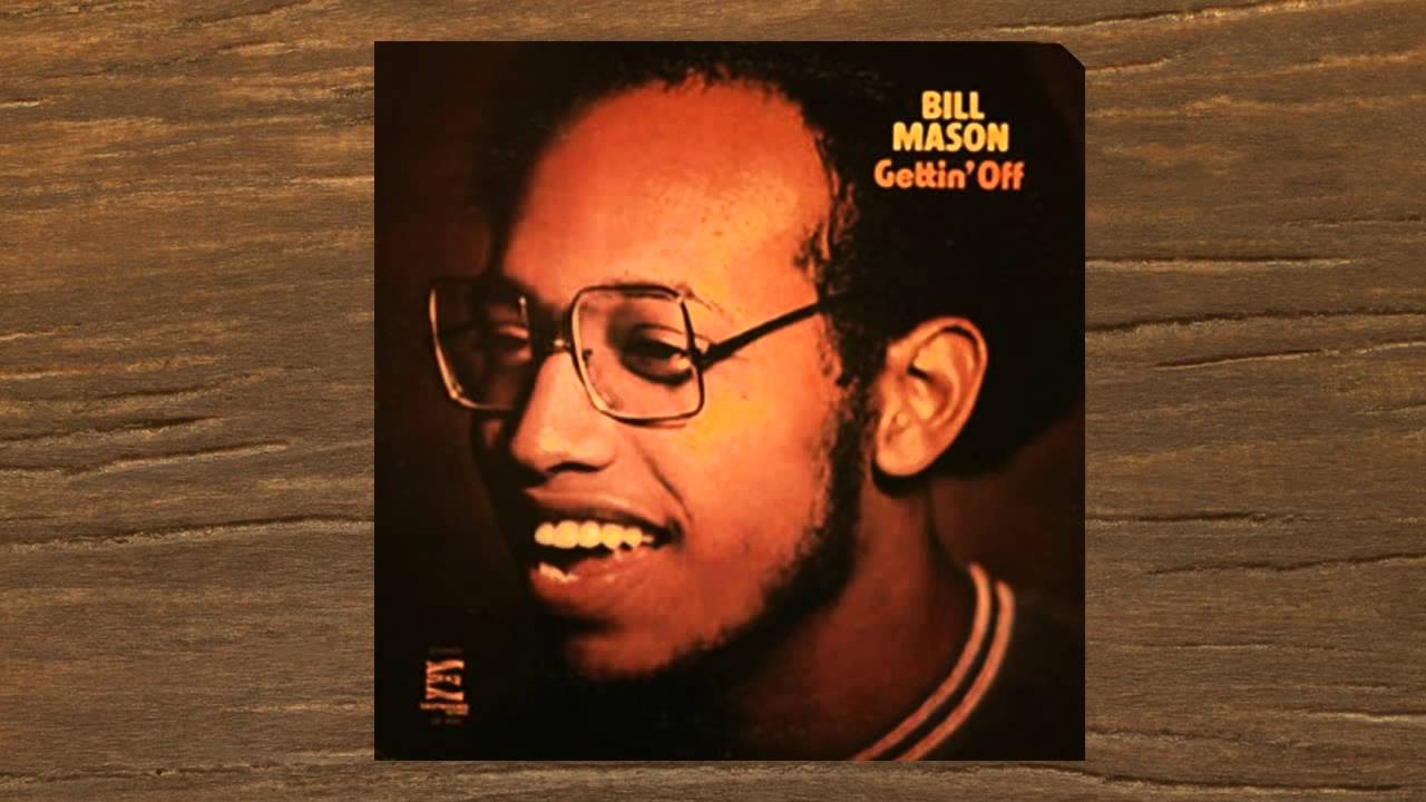 BILL MASON - GETTIN' OFF - YouTube