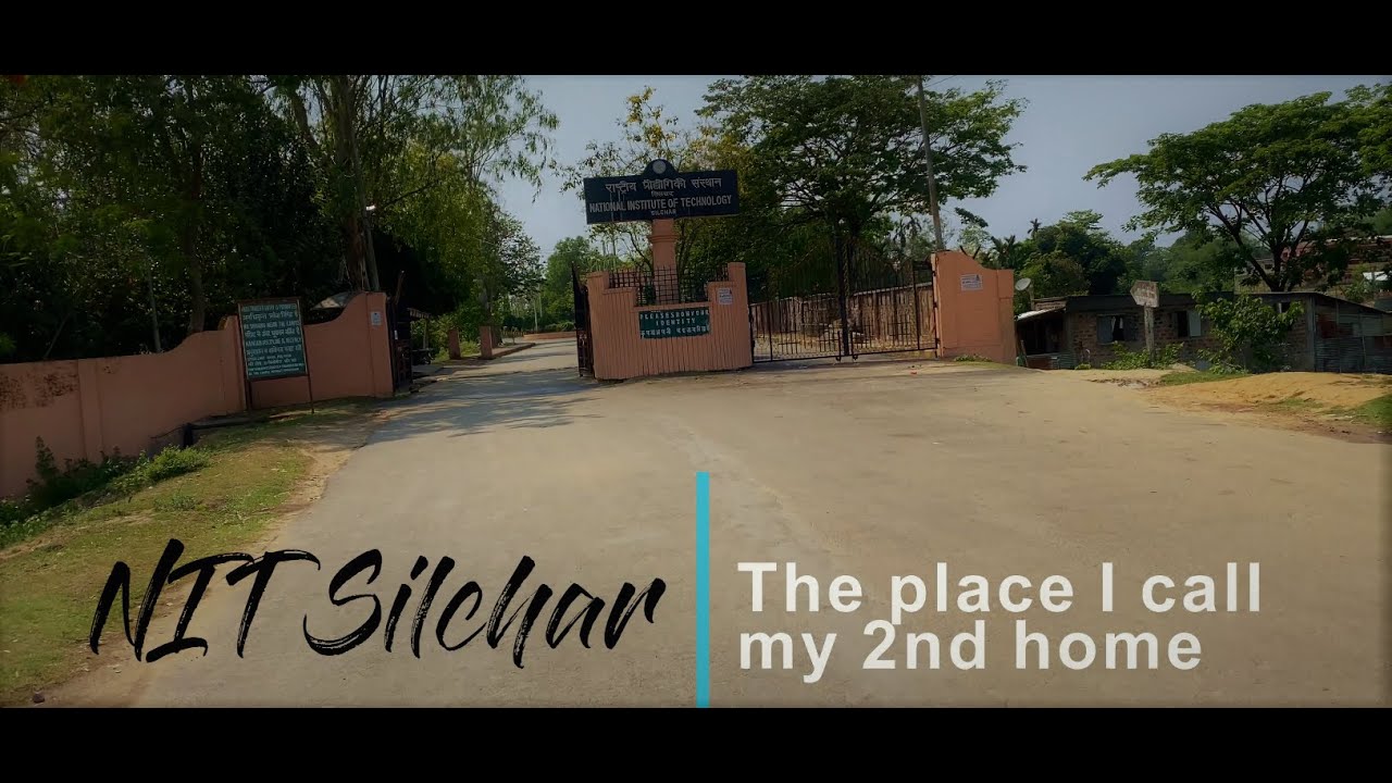 NIT SILCHAR | MY COLLEGE | ASSAM SERIES | NORTHEAST INDIA - YouTube