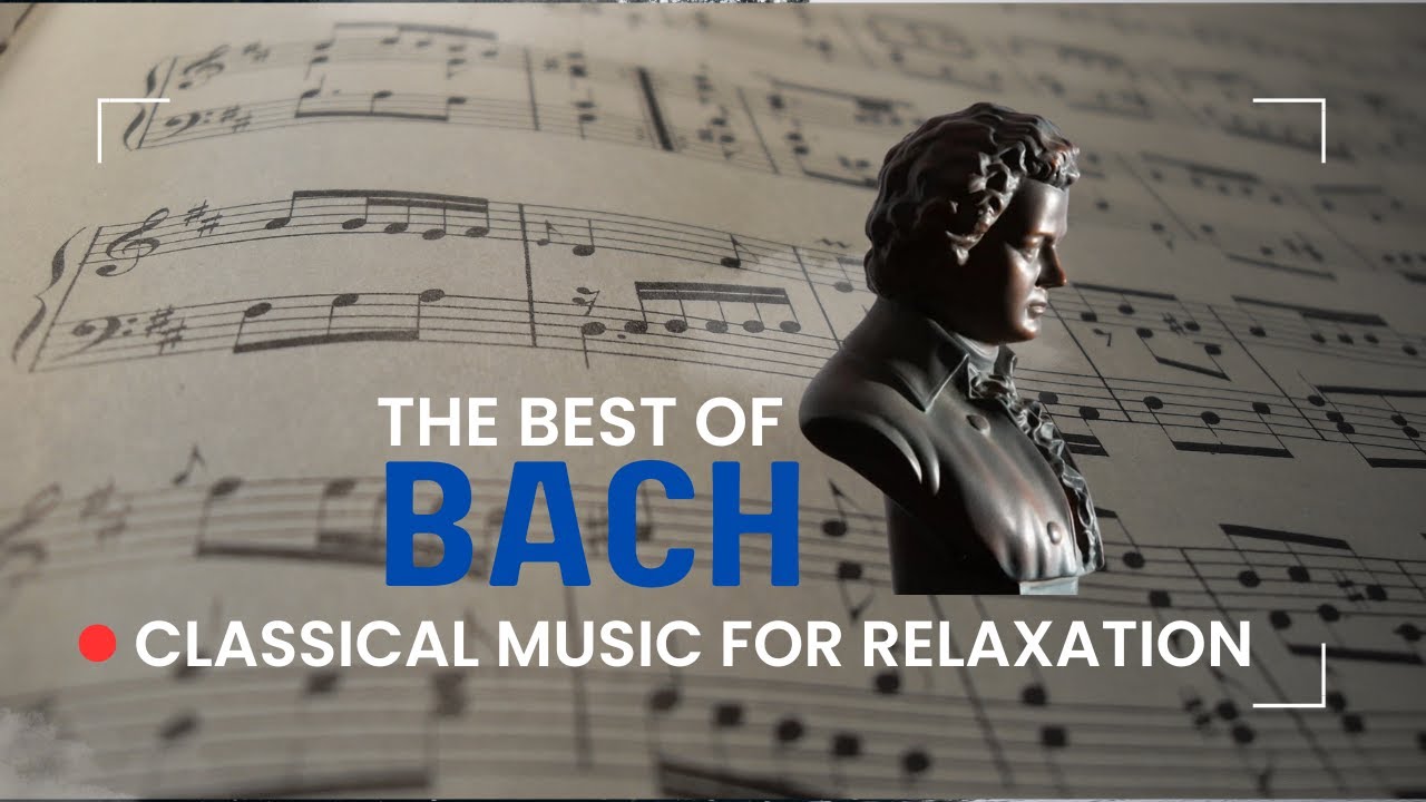 Bach: Pure Relaxation with these 4 Classical Masterpieces - YouTube