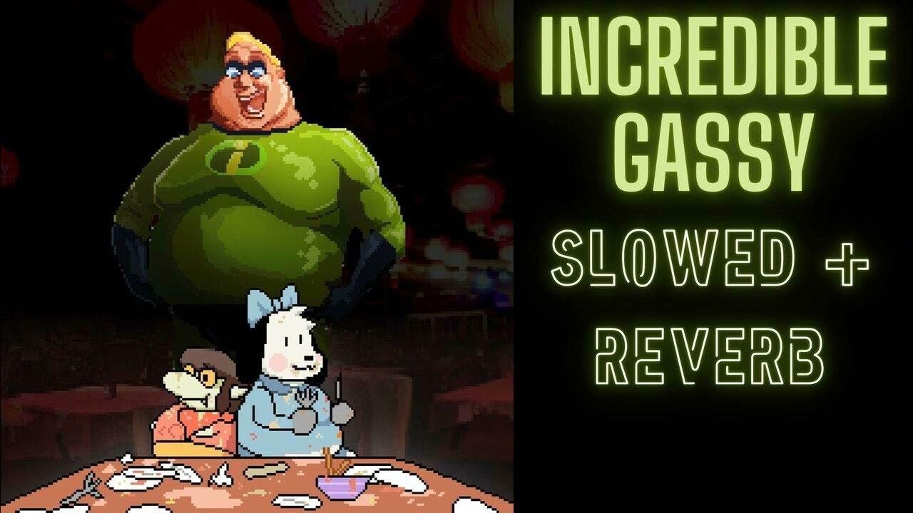 incredible gassy (𝕤𝕝𝕠𝕨𝕖𝕕 + 𝕣𝕖𝕧𝕖𝕣𝕓) - YouTube