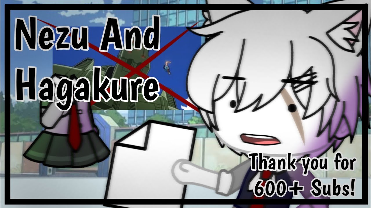 Nezu and Hagakure | 600+ Special | Gacha club (⚠️ : swearing) - YouTube