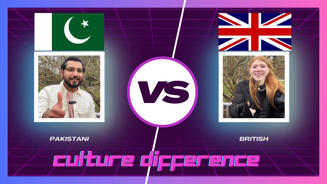 What is The cultural Difference Between Pakistan and United Kingdom GB ...