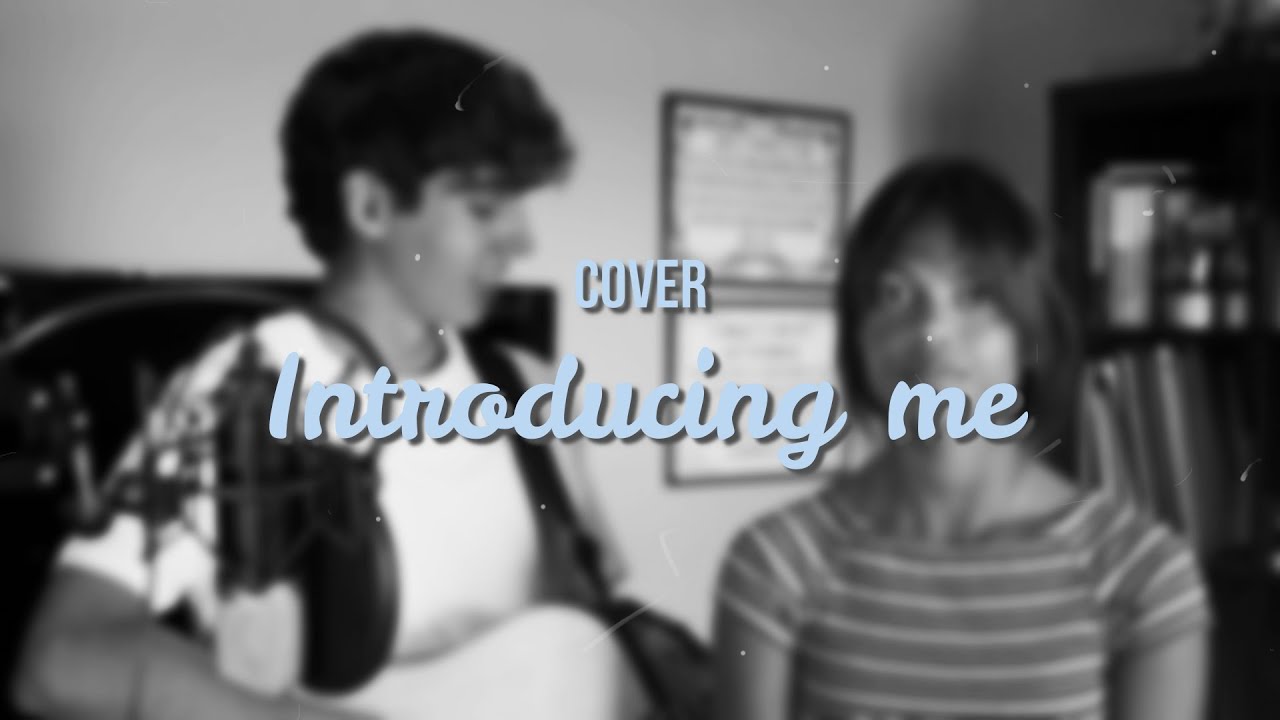 Introducing me - Cover - YouTube