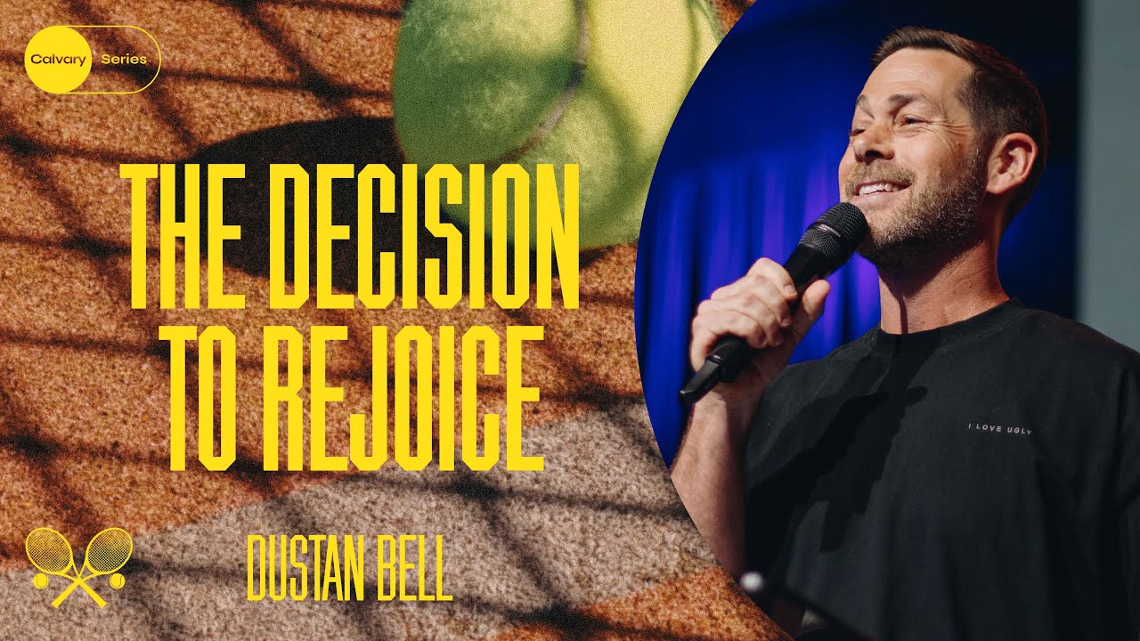 The Decision to Rejoice | Dustan Bell | The Ball is in Your Court - YouTube