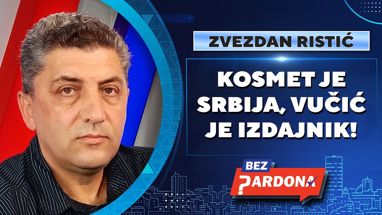BEZ PARDONA | Heroj iz Kuršumlije Zvezdan Ristić: Kosmet je Srbija ...