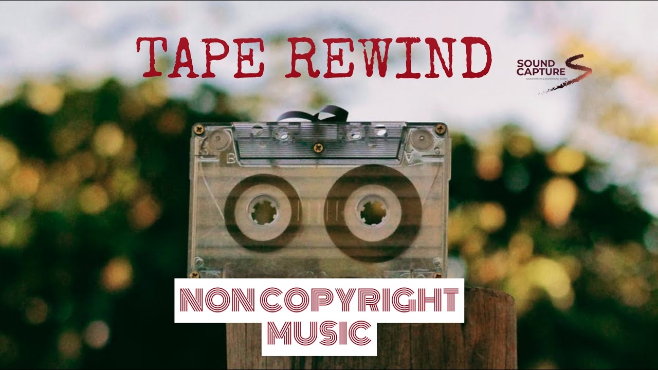 TAPE REWIND SOUND | NO COPYRIGHT MUSICS | SOUND EFFECTS | SOUND CAPTURE ...