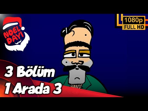 Noel Dayı - 3 Bölüm 1 Arada - 3 | (HD Versiyon)