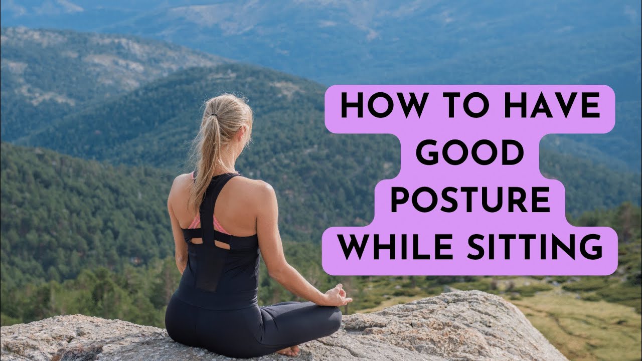 How to Have Good Posture When You Sit - YouTube