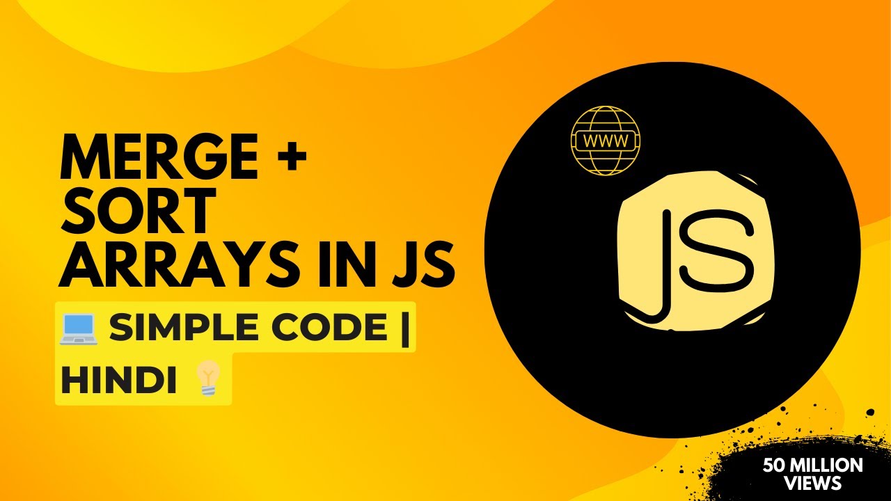 JavaScript Arrays Merge & Sort 🔥 | Simple Hindi Tutorial for Beginners ...