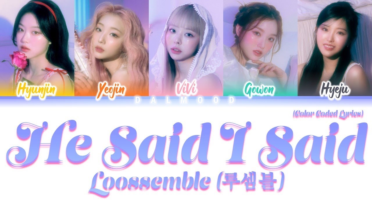 Loossemble (루셈블) - He Said I Said [Color Coded Lyrics Han|Rom|Eng ...