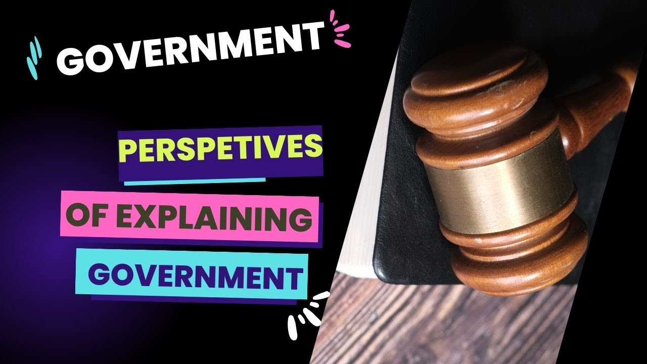 GOVERNMENT: Perspective of Explaining Government - YouTube