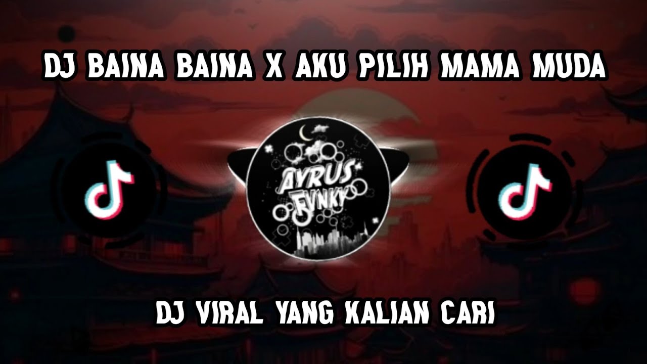 DJ BAINA BAINA X AKU PILIH MAMA MUDA VIRAL TIK TOK TERBARU 2024 - YouTube