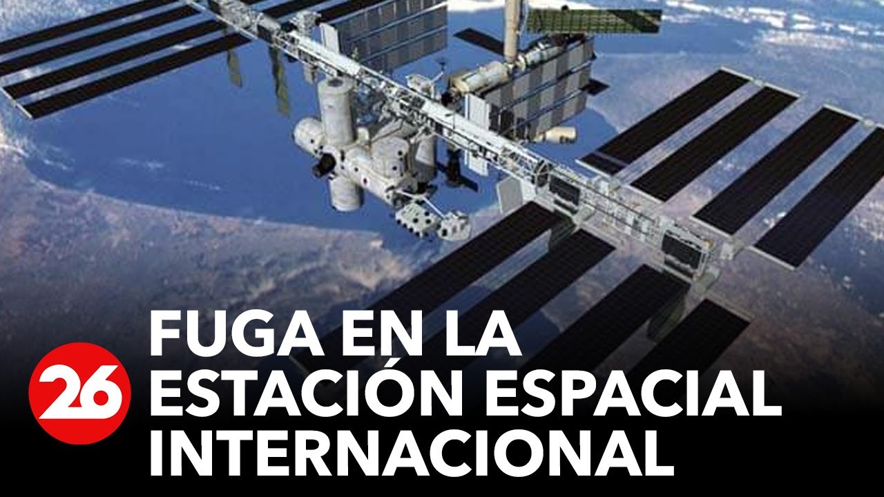 Detectan una nueva fuga en la Estación Espacial Internacional | Videos | Canal26.com