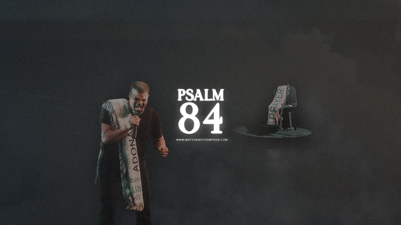 Psalm 84 - Matthew K. Thompson (Featuring Anthony Brown and Deborah ...