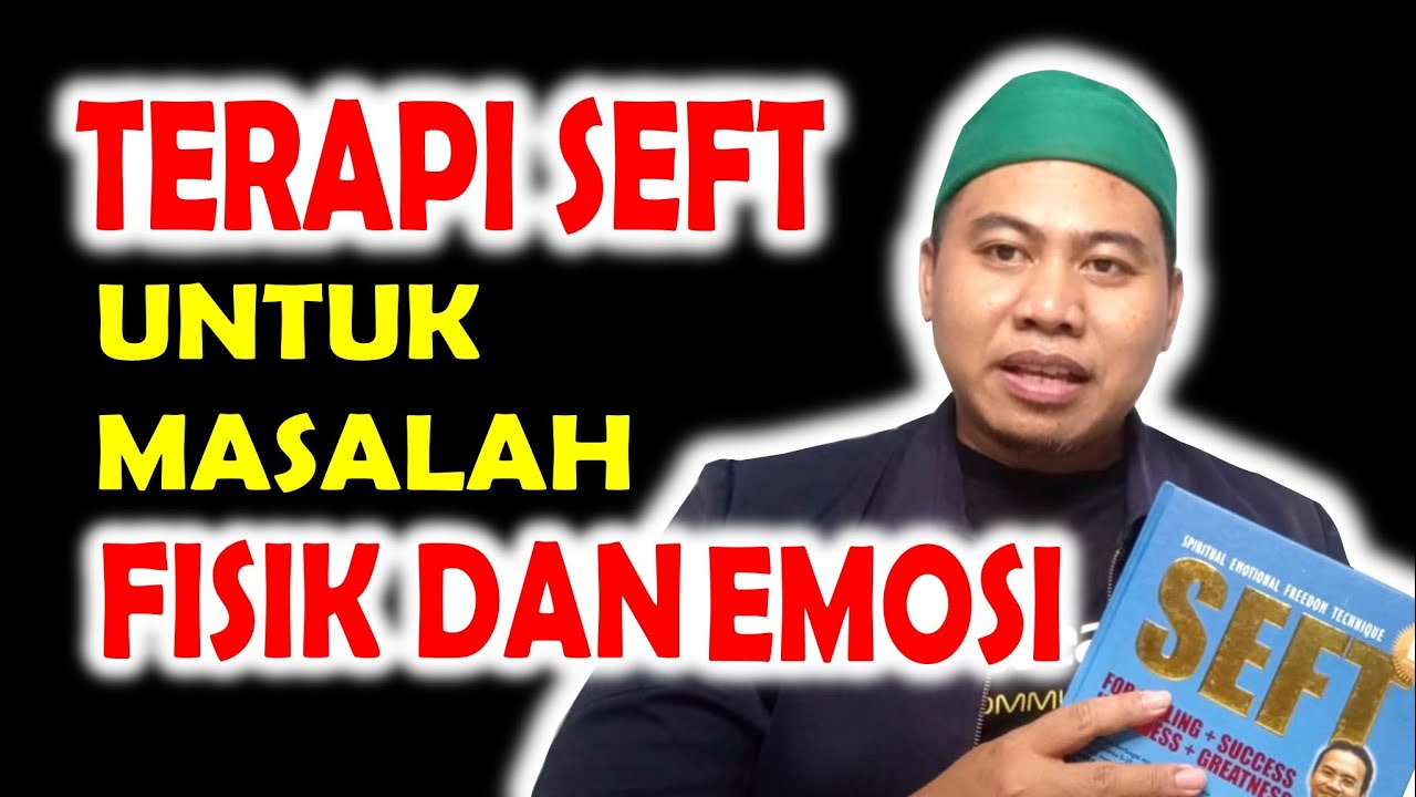 TUTORIAL TERAPI SEFT LENGKAP UNTUK MASALAH FISIK DAN EMOSI - YouTube