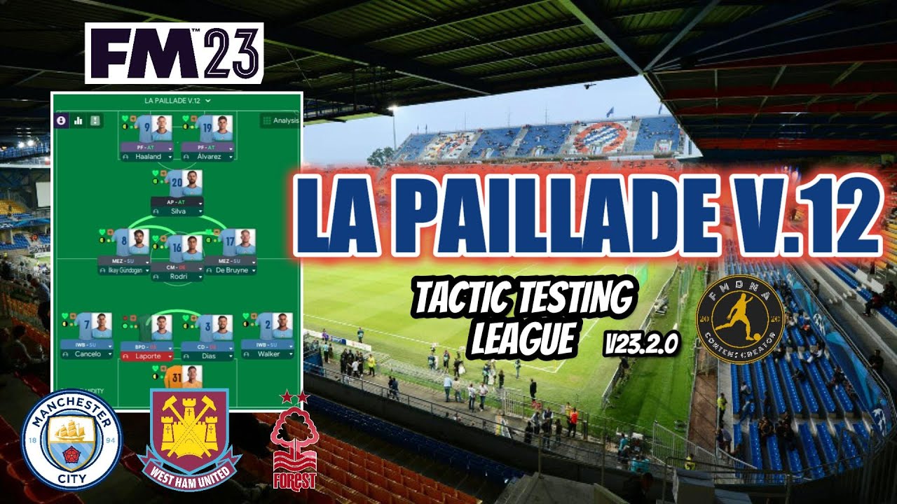 FM23 Tactic Testing League V23.2.2 - LA PAILLADE V.12 - Football ...