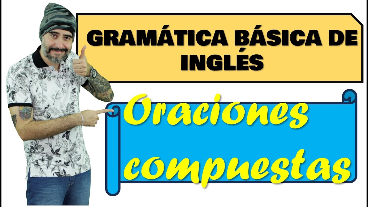Gramatica básica: ORACIONES COMPUESTAS EN INGLÉS ¿Qué son y como se ...
