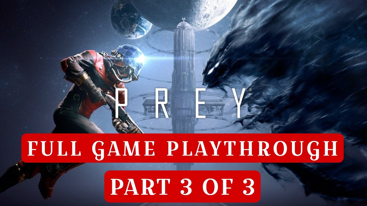 PREY - Full Playthrough - PART 3 of 3 - YouTube