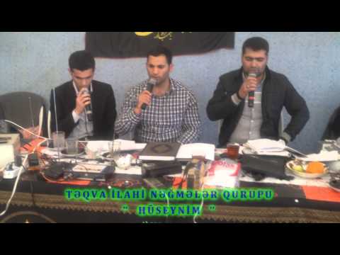 Dini mahnılar təqva ilahi nəğmələr qurupu   ( Hüseynim ) Yeni