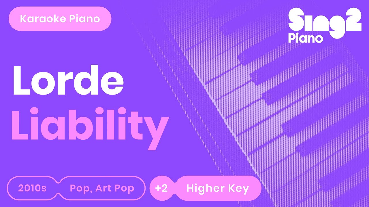 Lorde - Liability (Higher Key) Piano Karaoke - YouTube