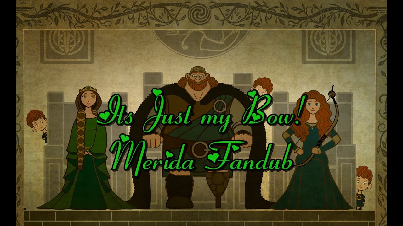 Brave ~ Just my Bow! ~ Merida Fandub HD (1080p) - YouTube