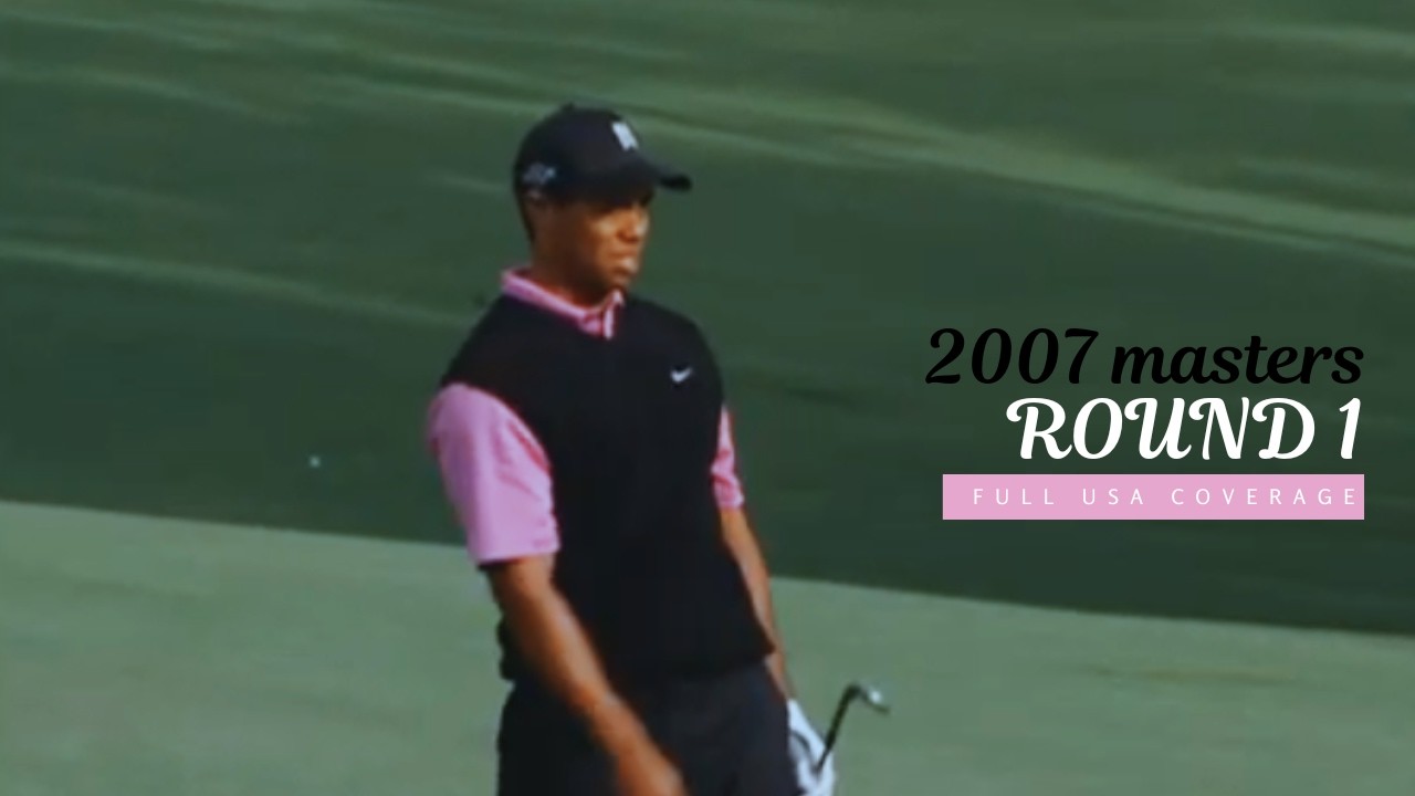 2007 Masters | Round 1 - YouTube