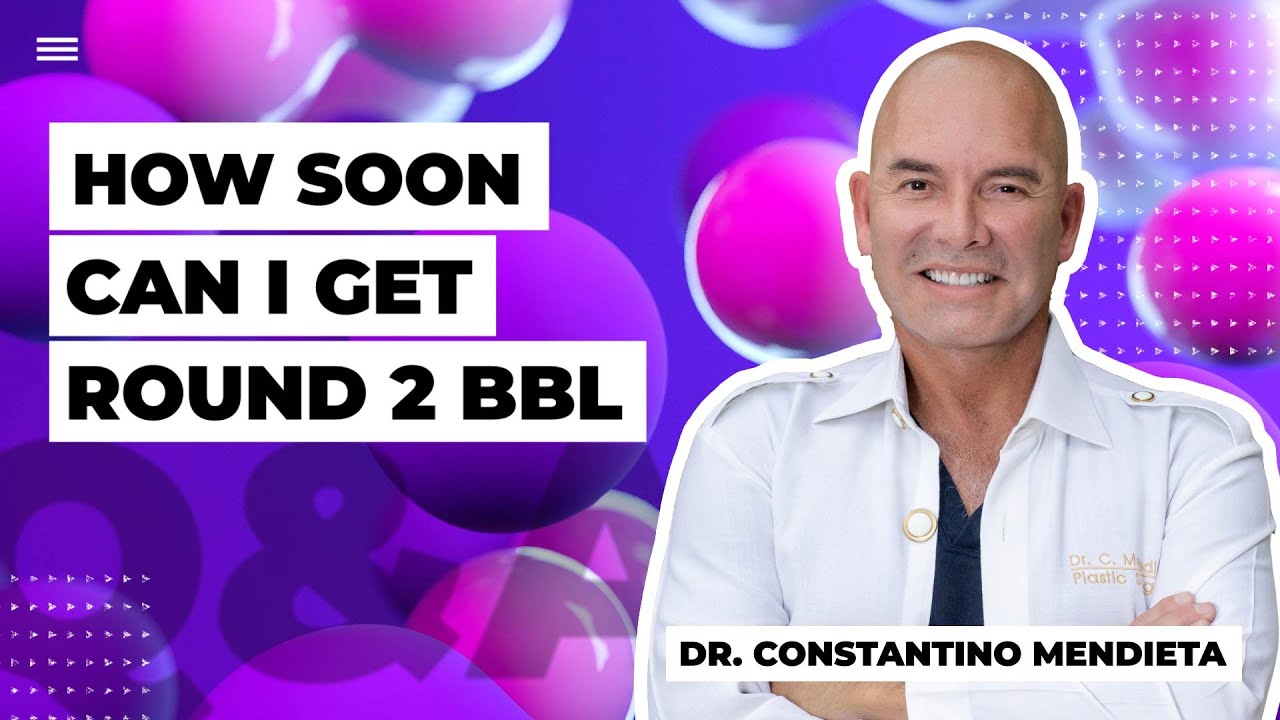 How Soon Can I Get Round 2 BBL Surgery? | Q&A with the plastic surgeon ...