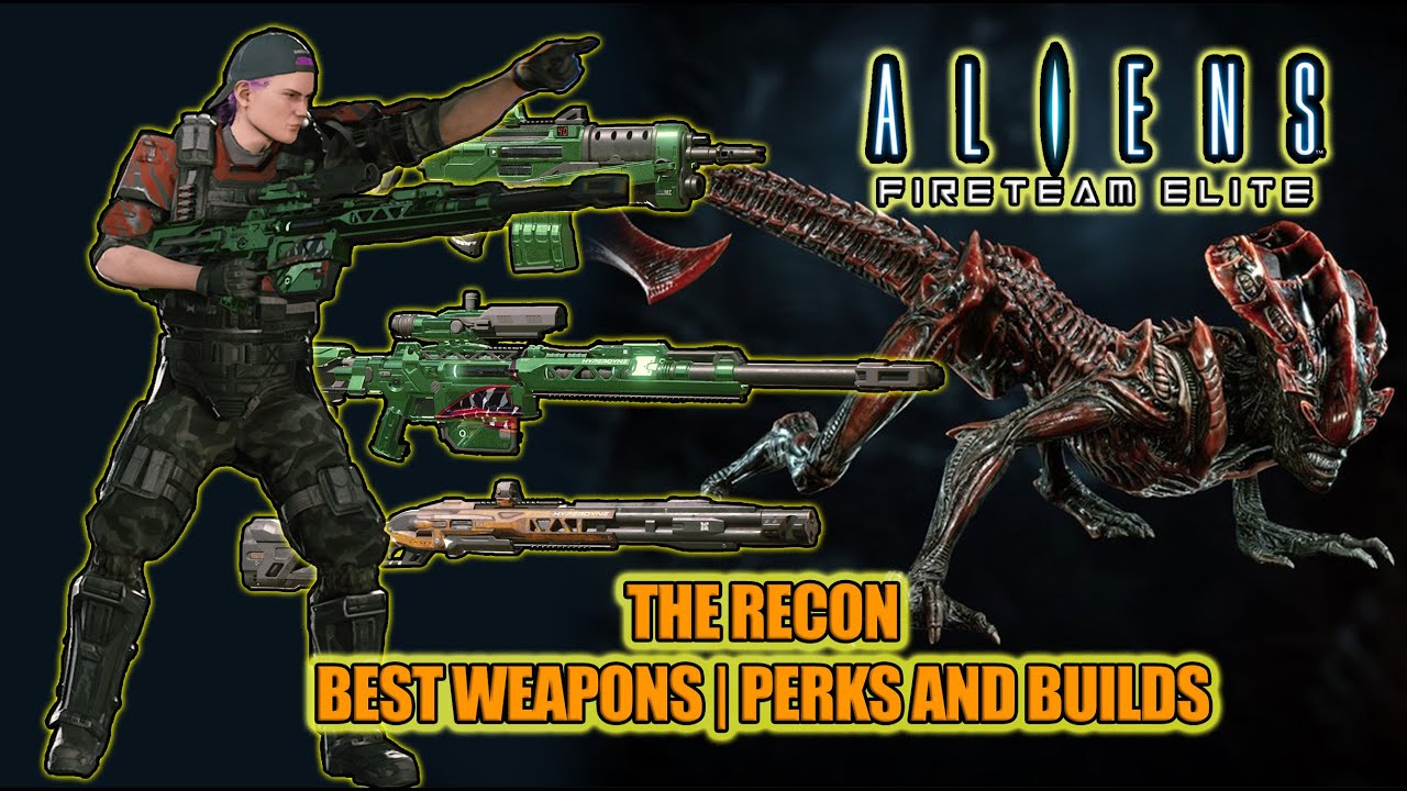 Aliens FireTeam Elite | The Best Recon Weapons Perks and Builds - YouTube