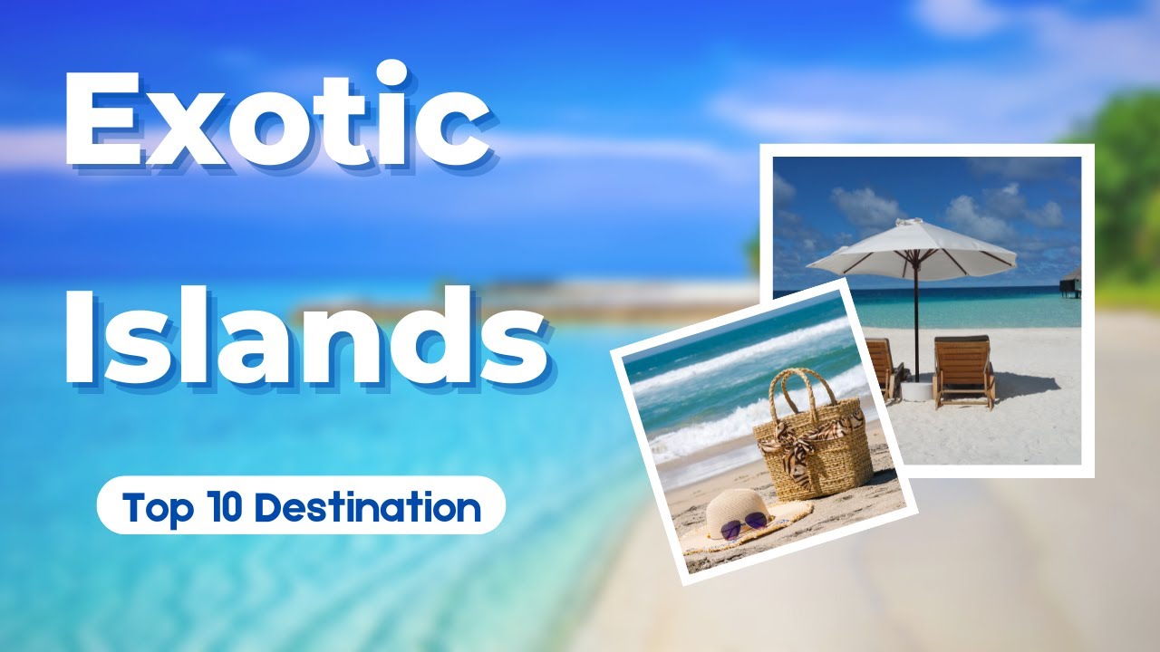 Top Exotic Islands To Visit - YouTube