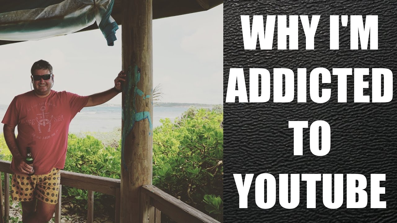 Why I'm Addicted to YouTube - YouTube
