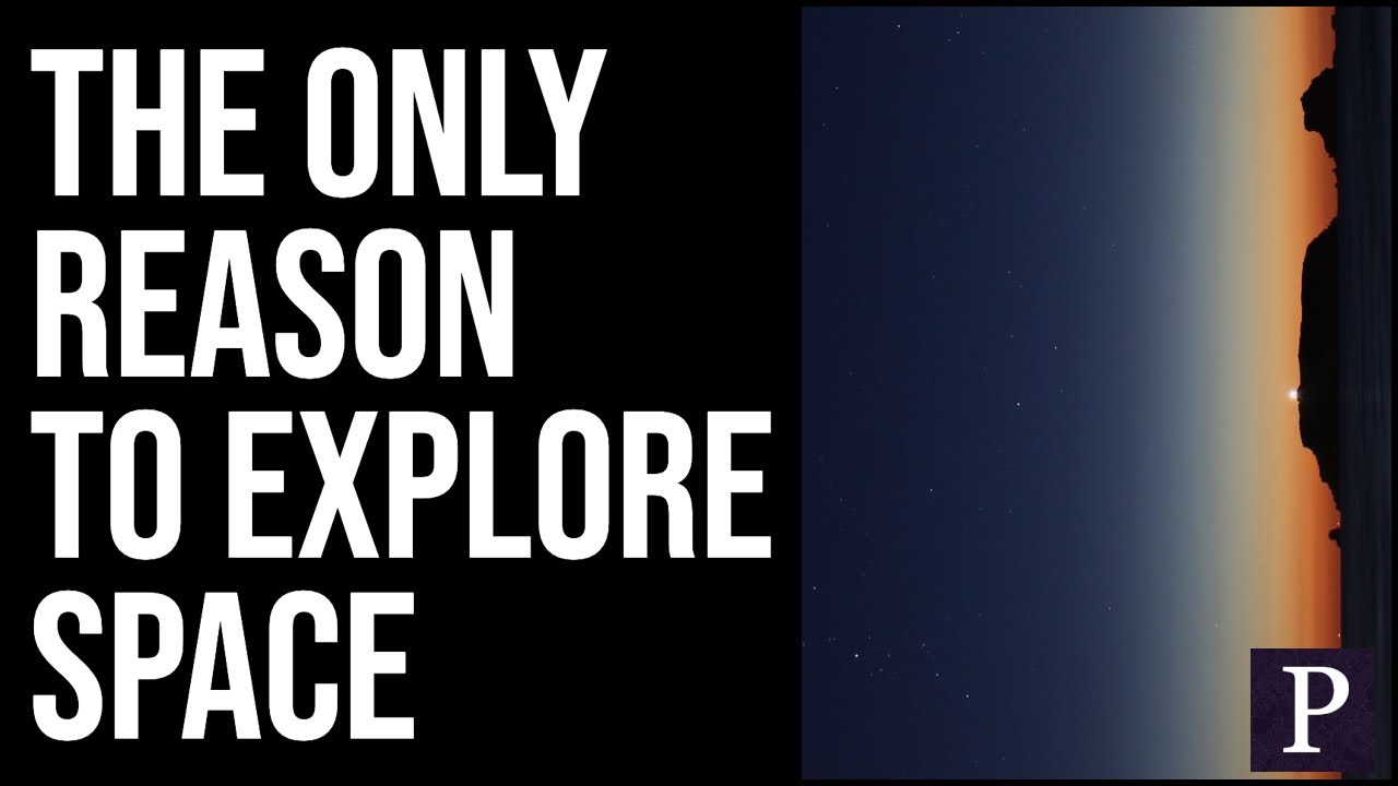 The Only Reason to Explore Space - YouTube