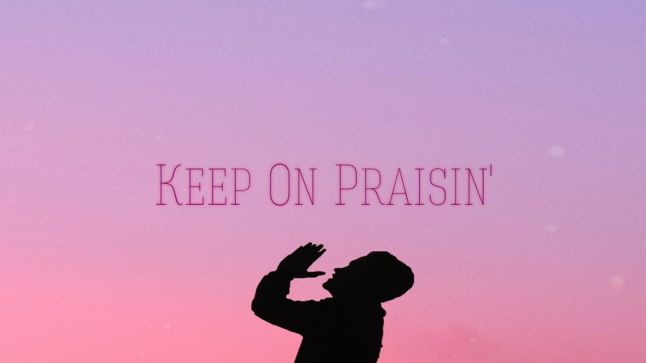 Keep On Praisin’ Preview - YouTube