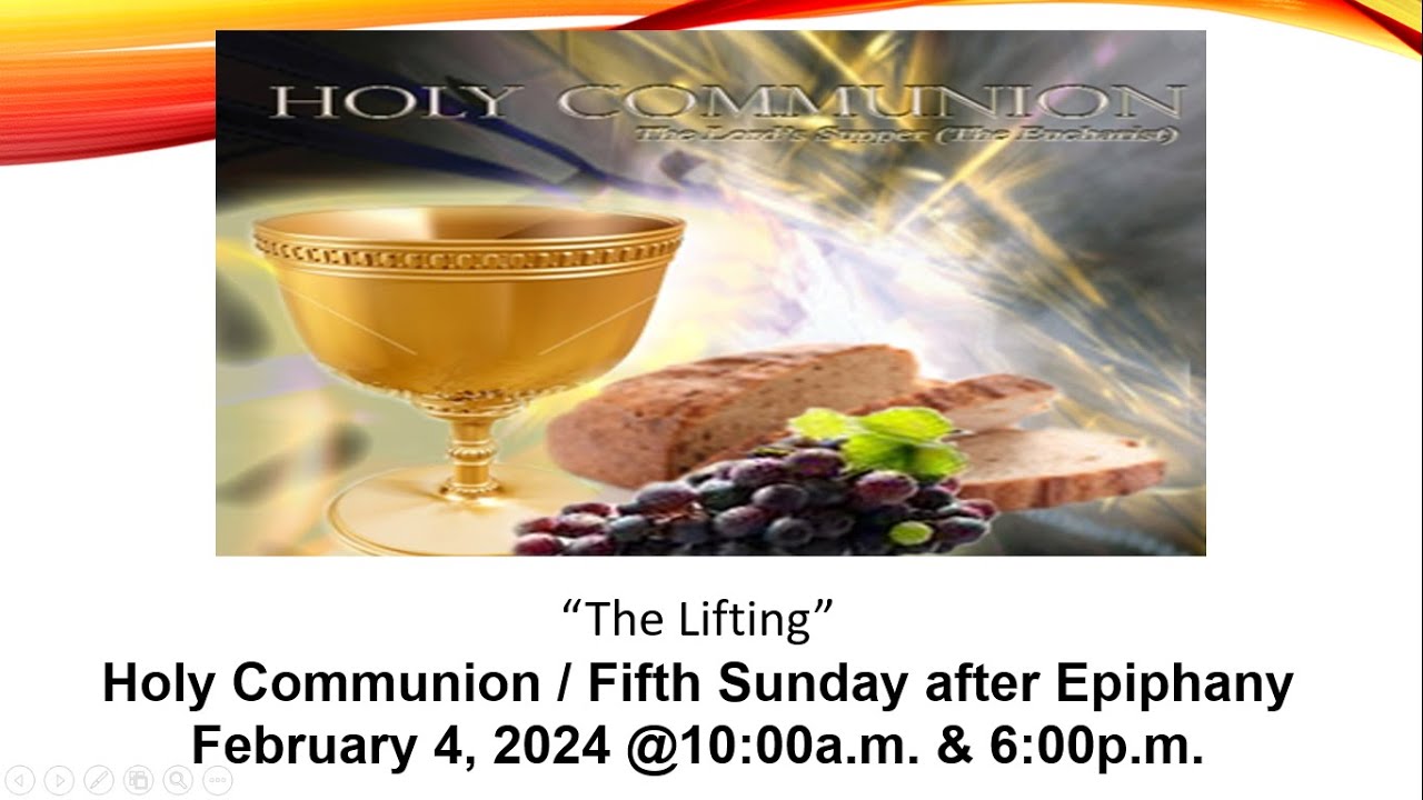 “The Lifting” Holy Communion Fifth Sunday after Epiphany / February 4 ...