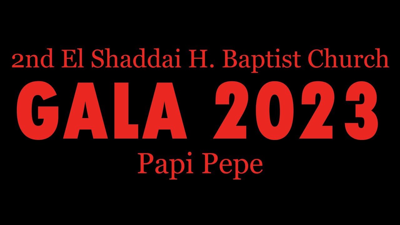 2nd El Shaddai H. Baptist Church GALA 2023 | Papi Pepe - YouTube