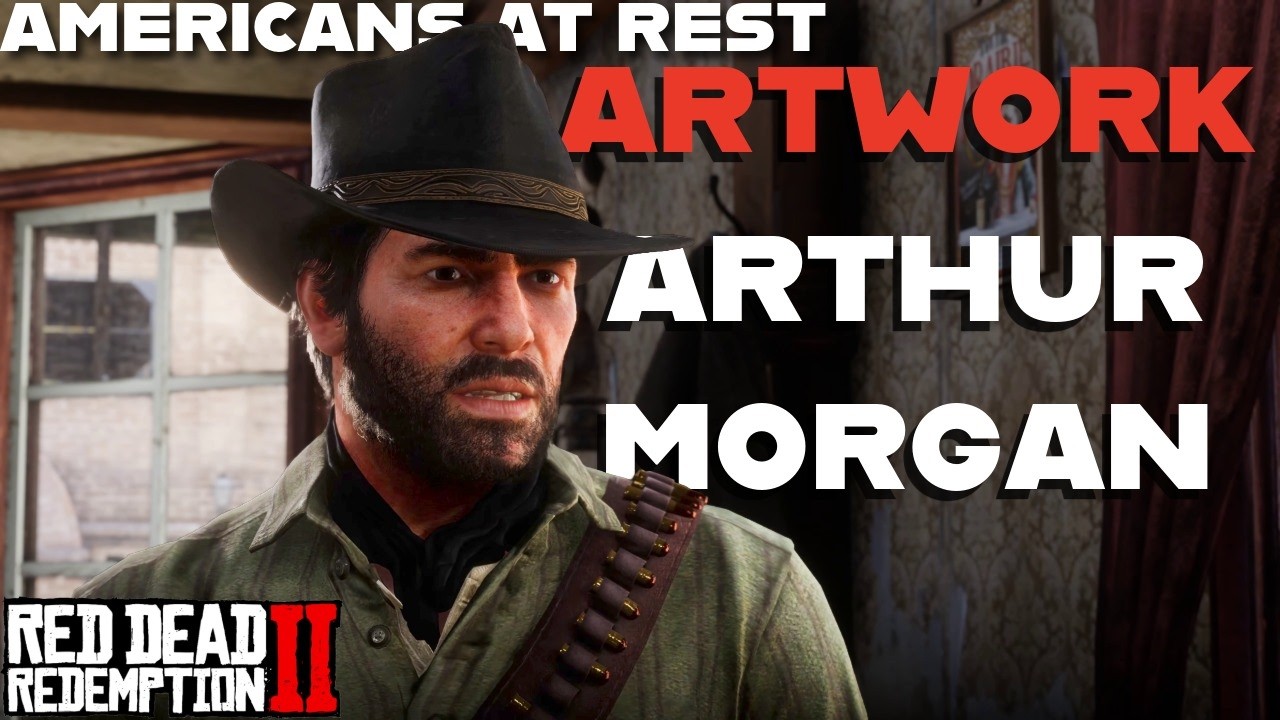 Americans At Rest With Artwork Arthur Morgan - A Work Of Art - Part 1 ...