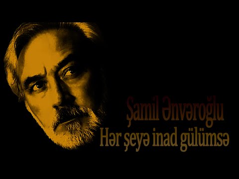 Şamil Ənvəroğlu - Hər şeyə inad gülümsə - Kamran M. YuniS