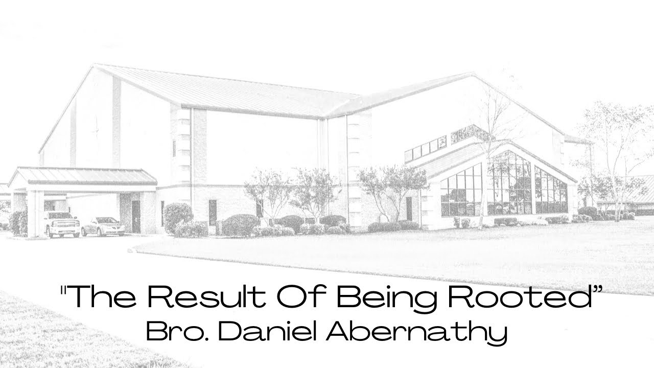 "The Result Of Being Rooted" Bro. Daniel Abernathy 1/21/24 Sun. A.M ...