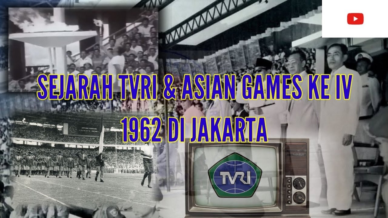 ASIAN GAMES KE IV DI JAKARTA 1962 DI SIARKAN OLEH TVRI SEBAGAI TAYANGAN ...