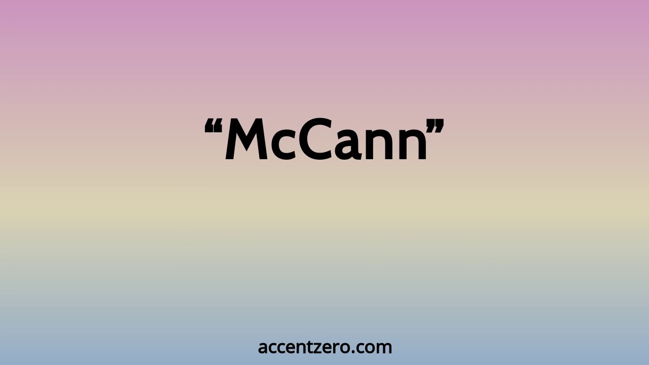 Pronounce "McCann" - Brazilian accent vs. native U.S. - YouTube