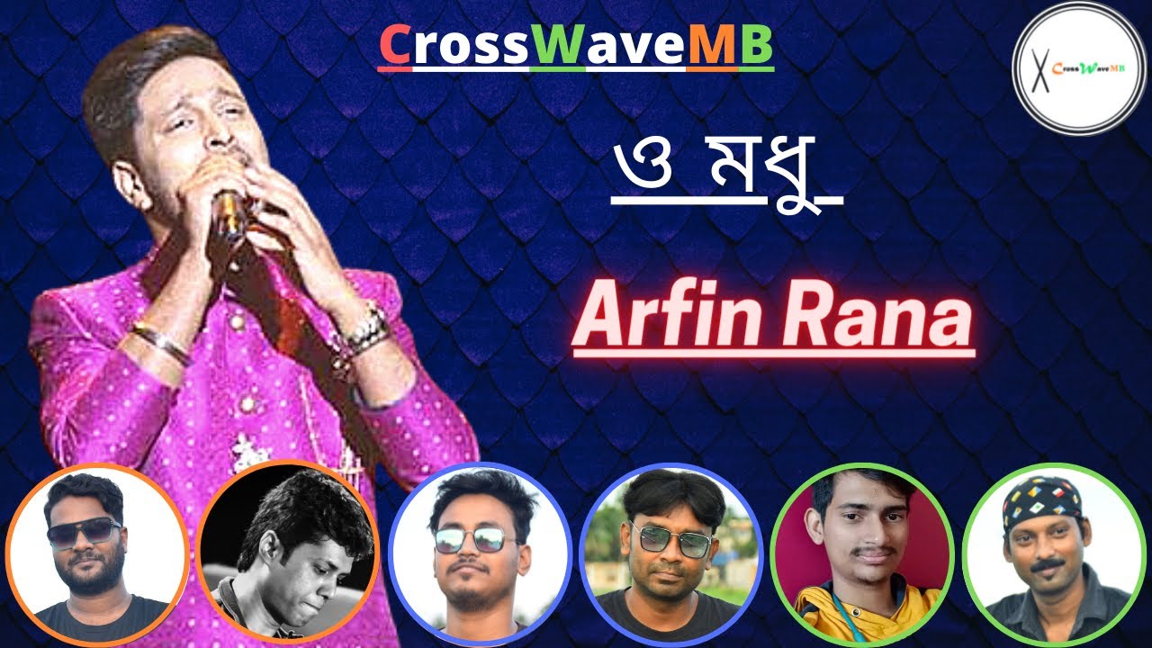 O Madhu (ও মধু) || CrossWaveMB || Arfin Rana - YouTube