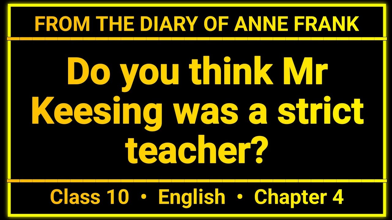 Do You Think Mr Keesing Was A Strict Teacher | From The Diary Of Anne ...